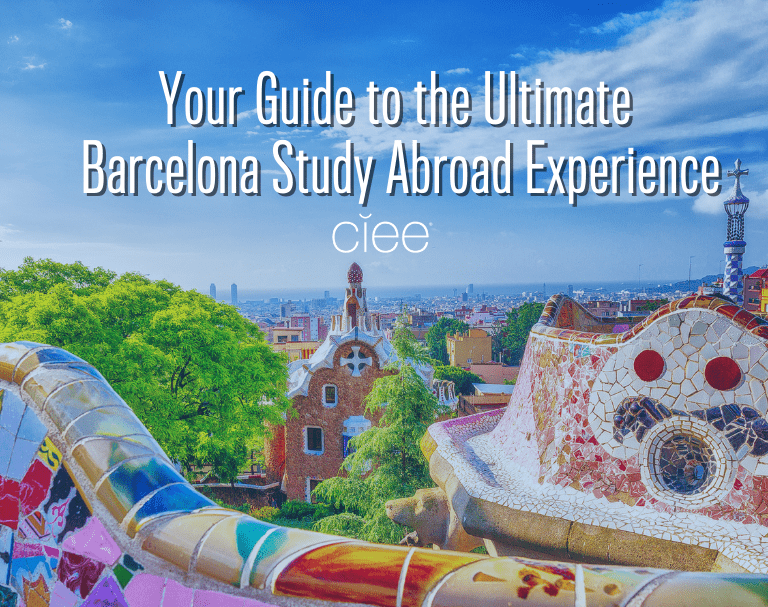 Your Guide to the Ultimate Barcelona Study Abroad Experience | CIEE
